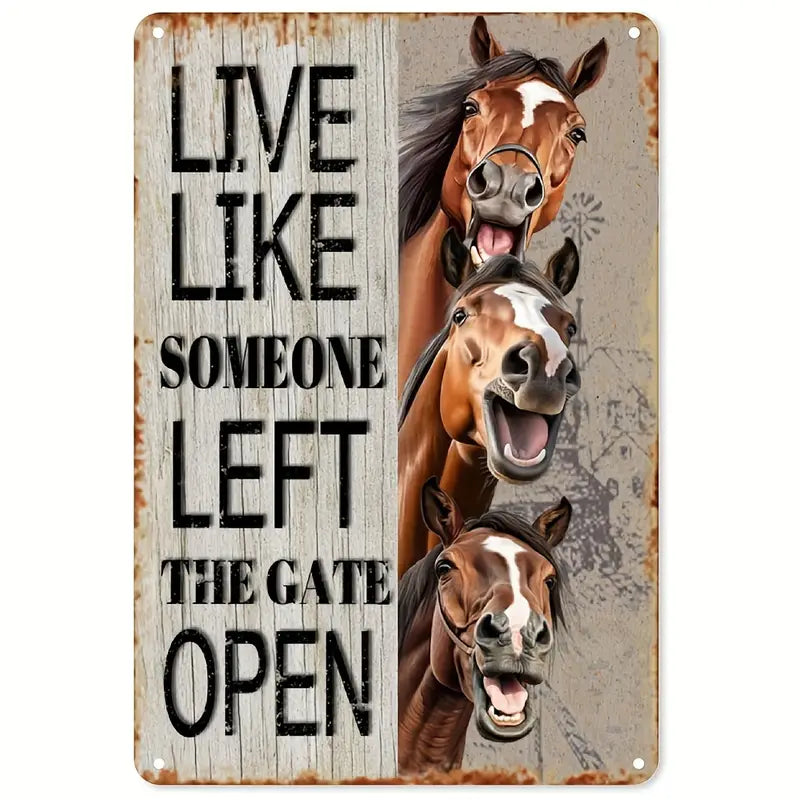 Live Life Like Someone Left Gate Open Metal Sign – Tack Up Equestrian